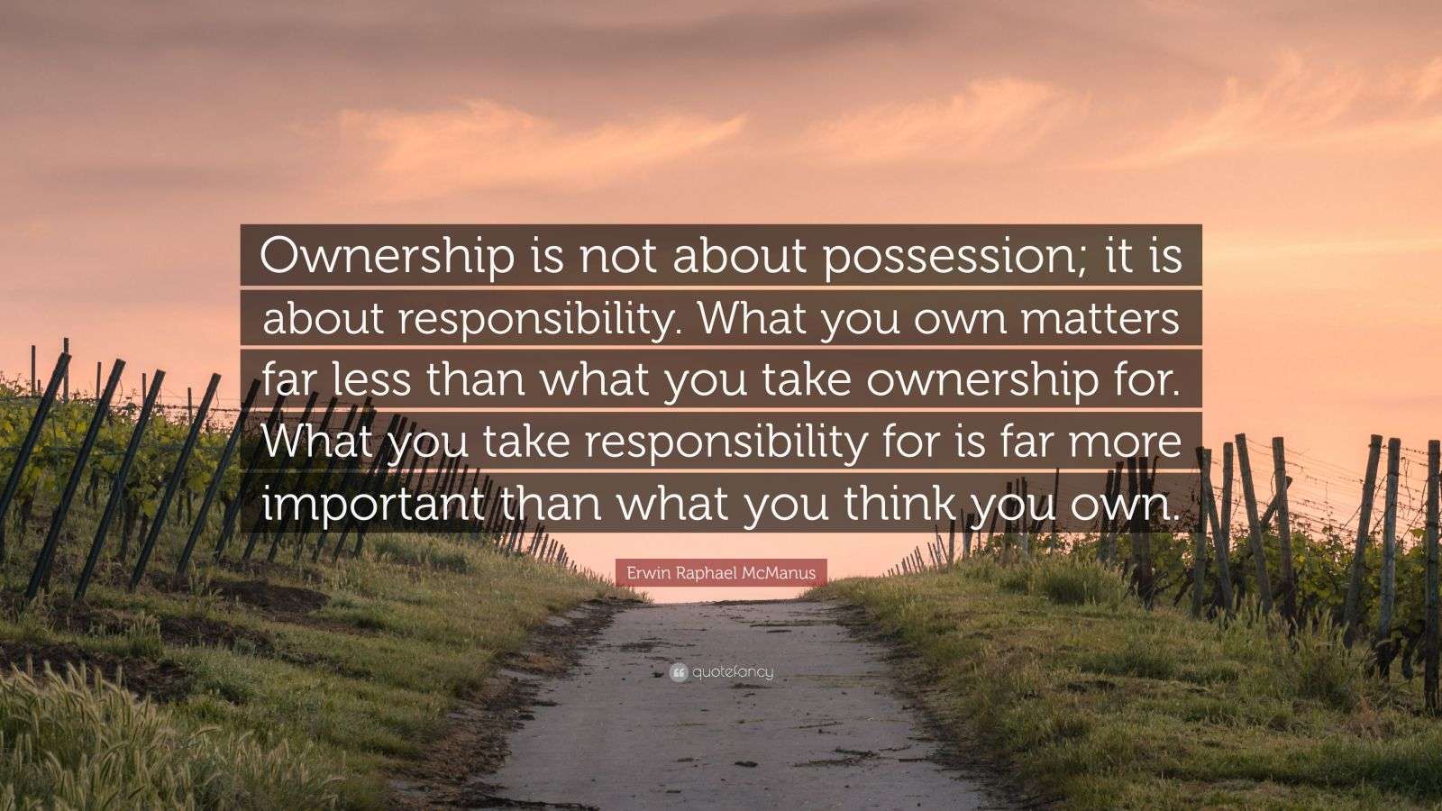 Erwin Raphael McManus Quote: “Ownership is not about possession; it is ...