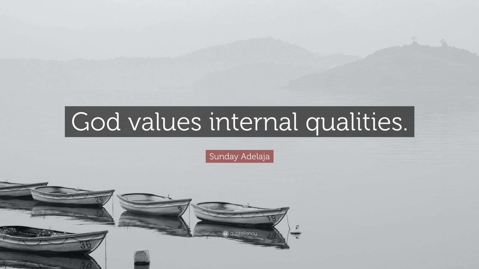Sunday Adelaja Quote: “God values internal qualities.”