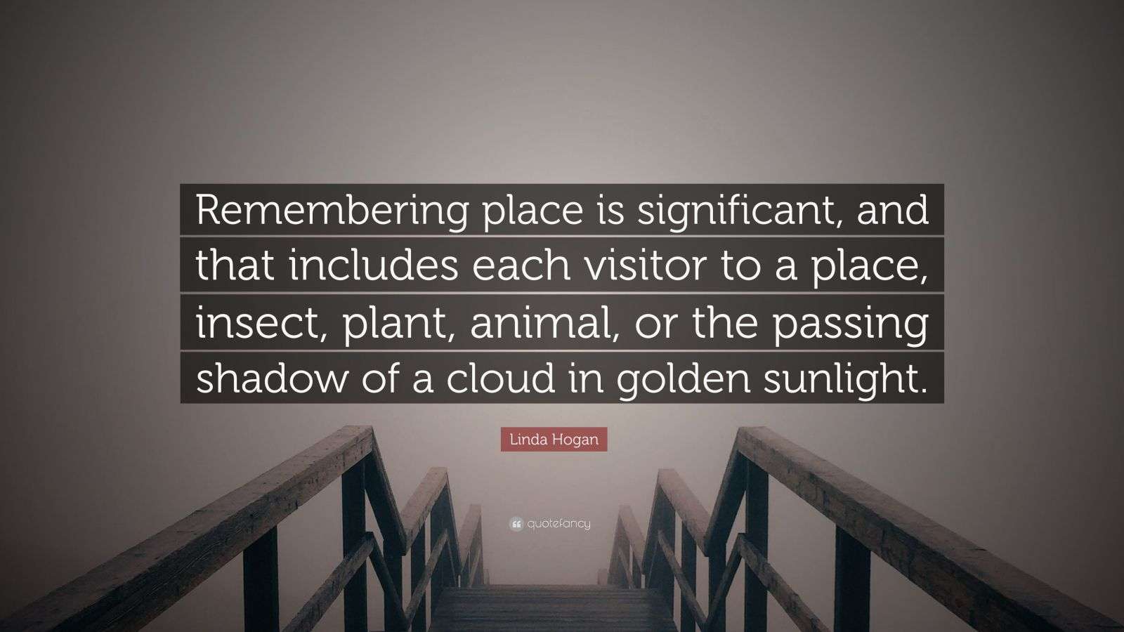 Linda Hogan Quote: “Remembering place is significant, and that includes ...