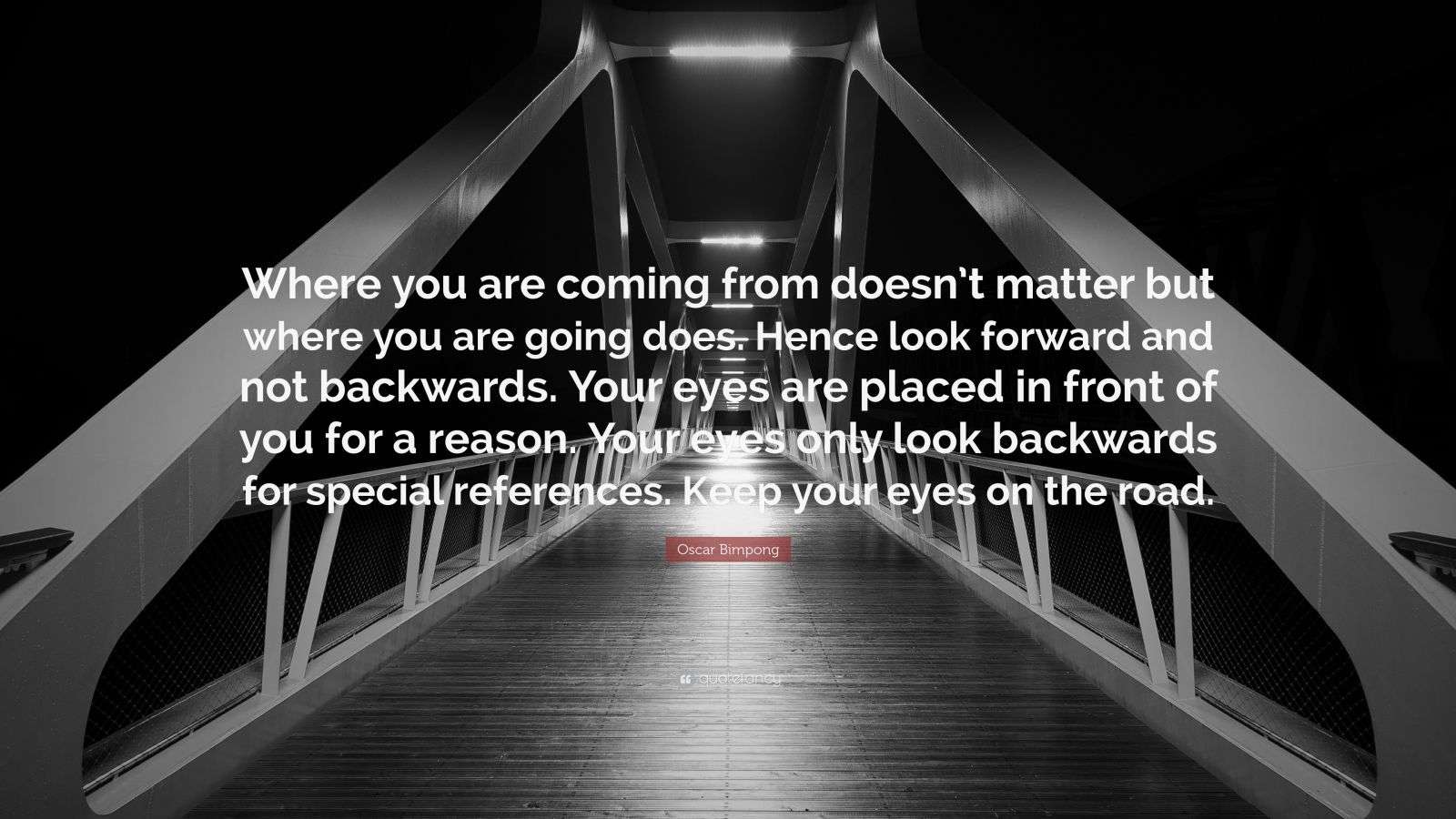 Oscar Bimpong Quote: “Where you are coming from doesn’t matter but ...