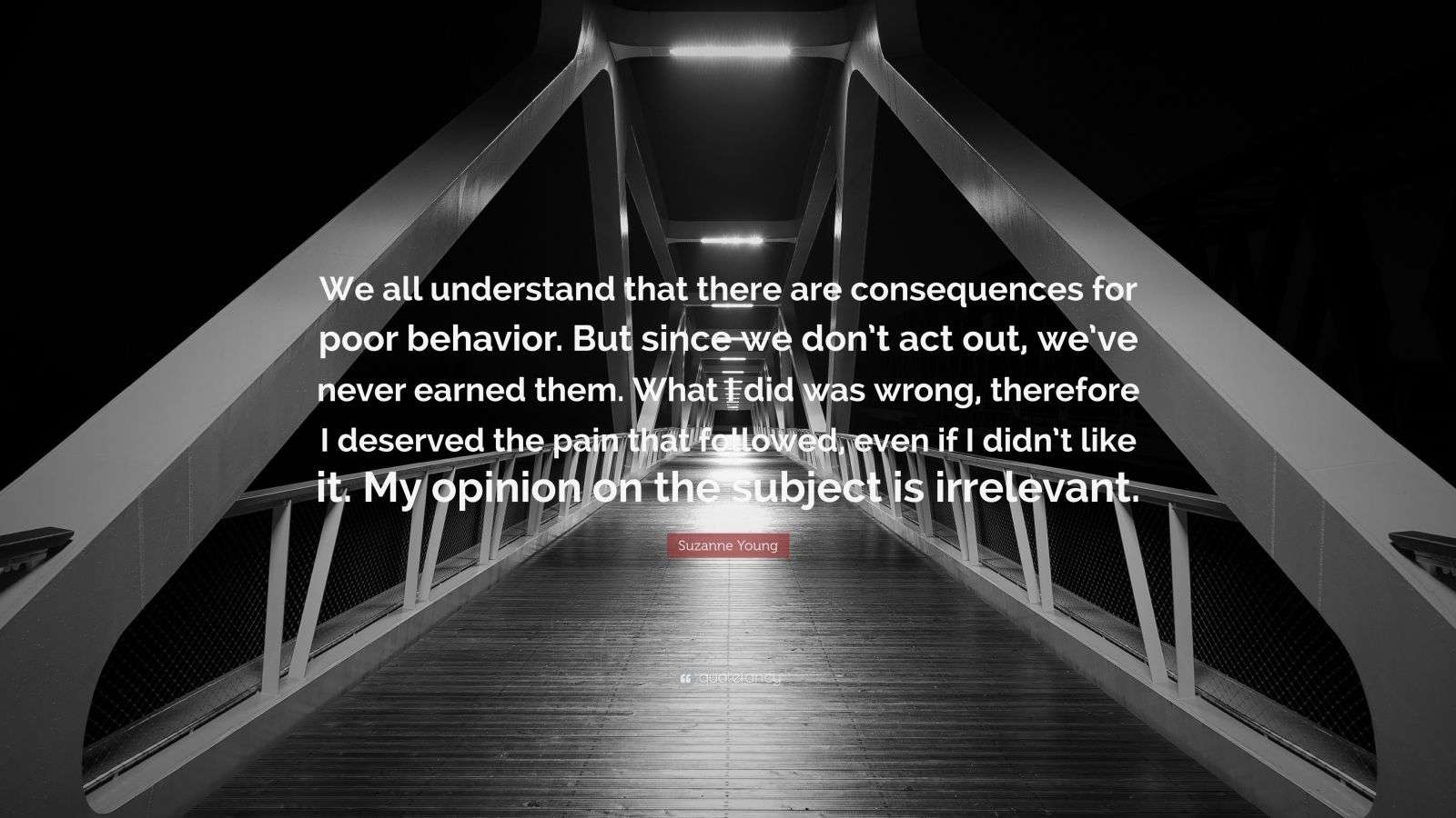 Suzanne Young Quote: “We all understand that there are consequences for ...