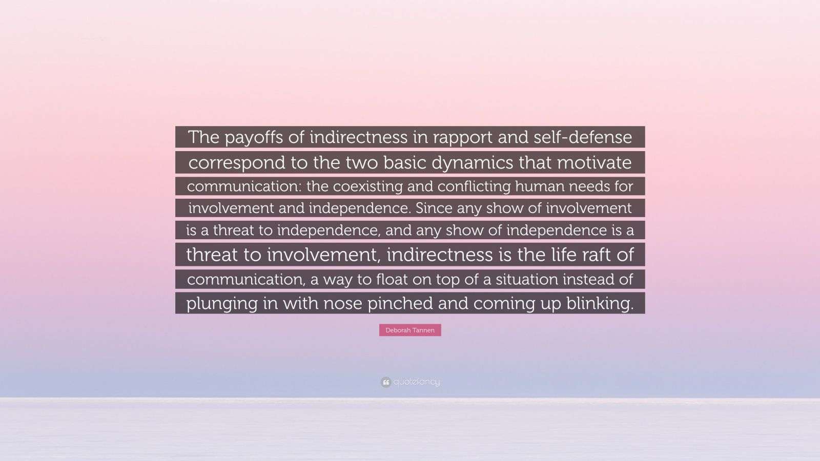 Deborah Tannen Quote: “The payoffs of indirectness in rapport and self ...