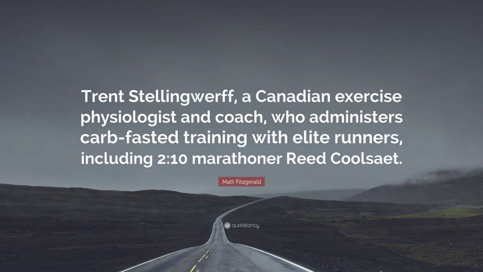 Matt Fitzgerald Quote: “Trent Stellingwerff, a Canadian exercise ...