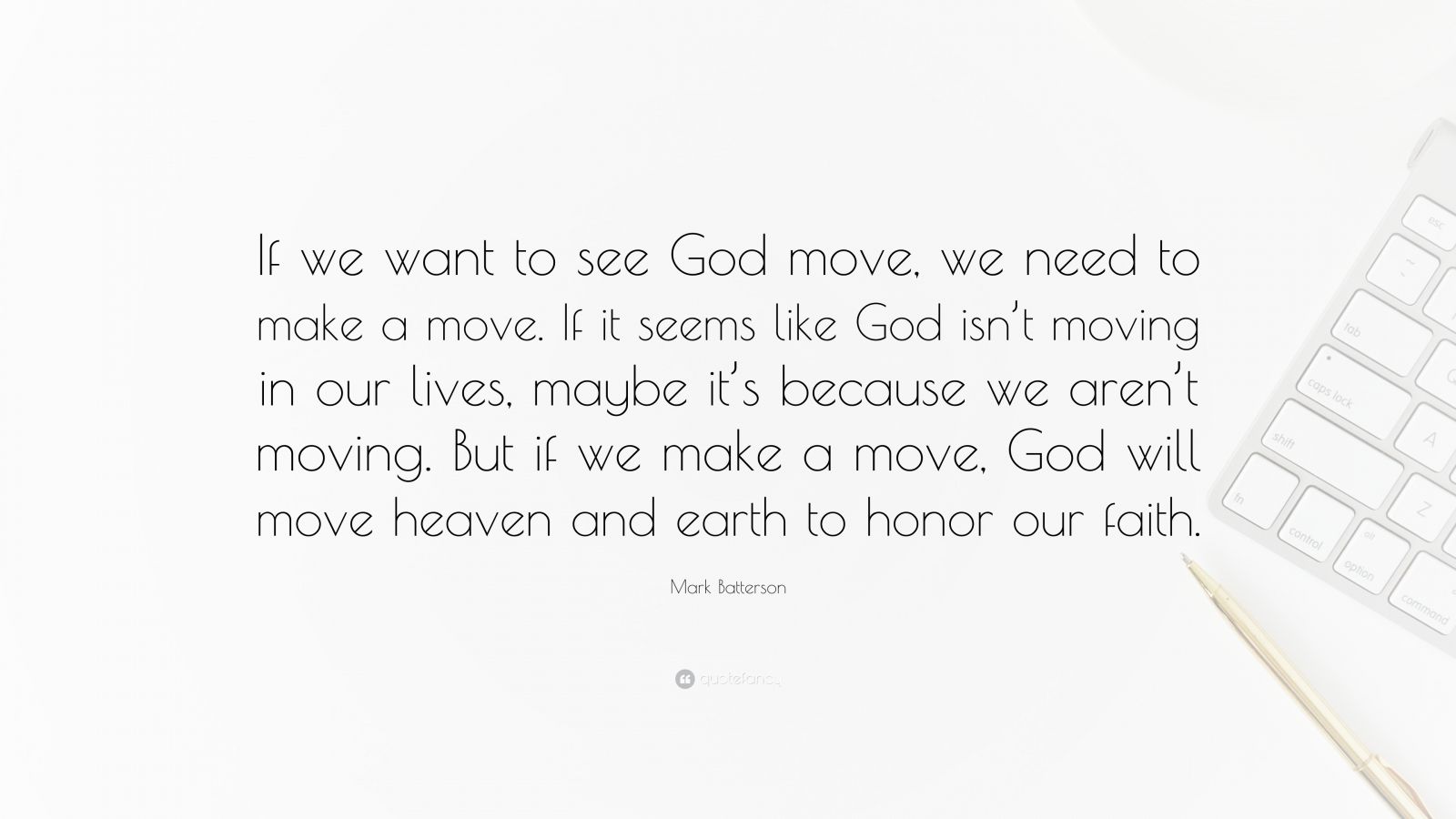 Mark Batterson Quote: “If we want to see God move, we need to make a ...
