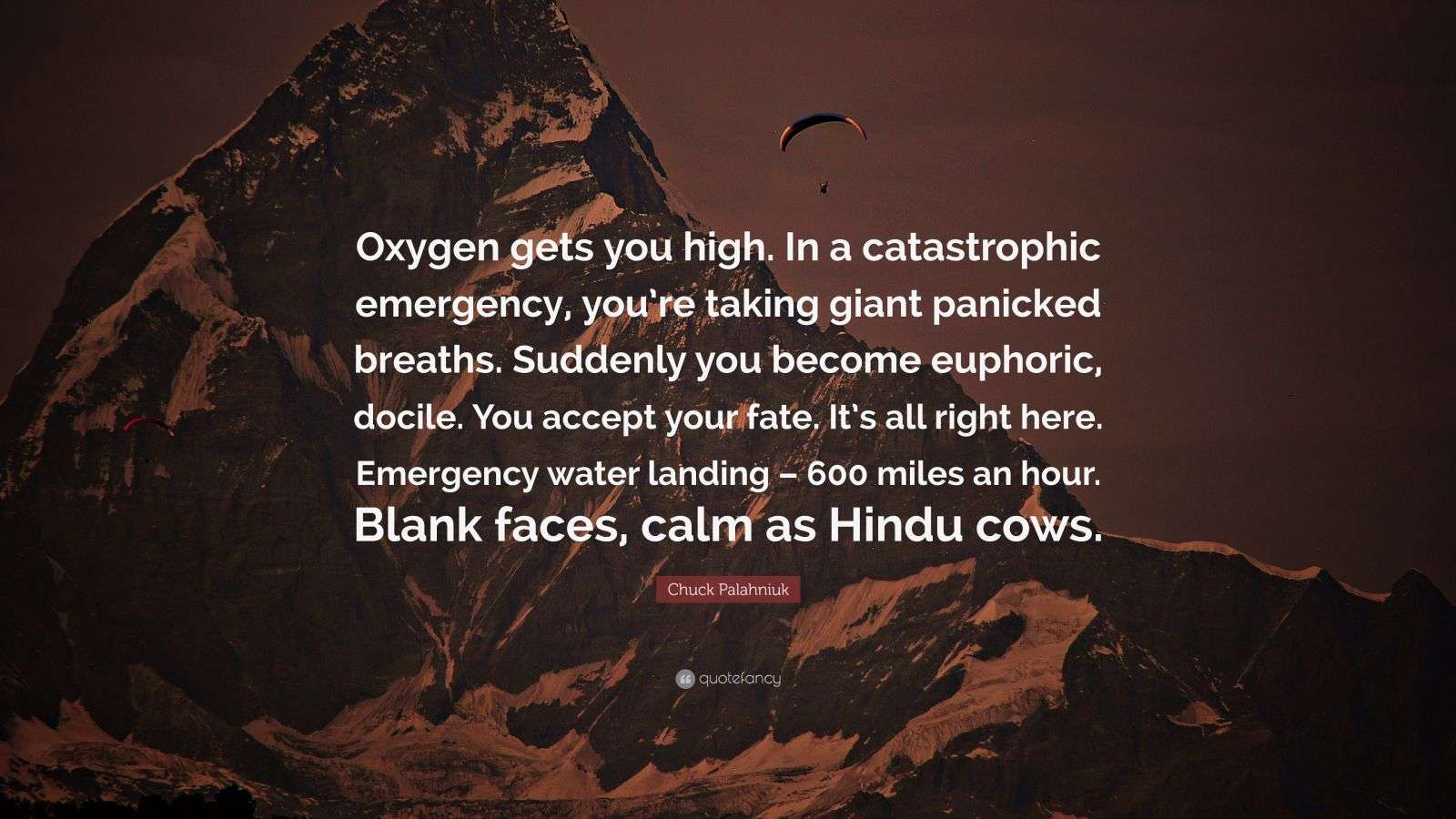 Chuck Palahniuk Quote: “Oxygen gets you high. In a catastrophic ...