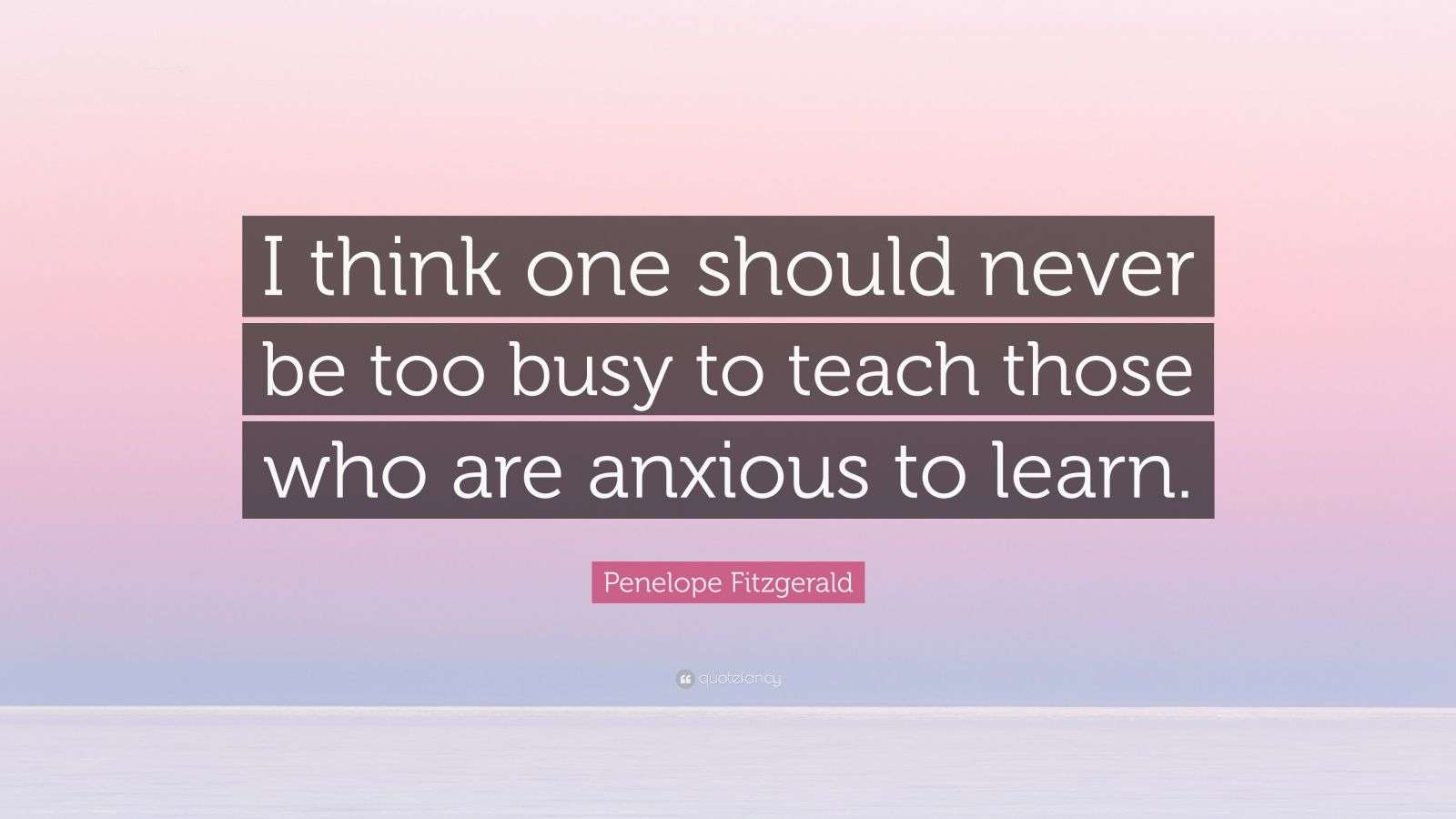 Penelope Fitzgerald Quote: “I think one should never be too busy to ...