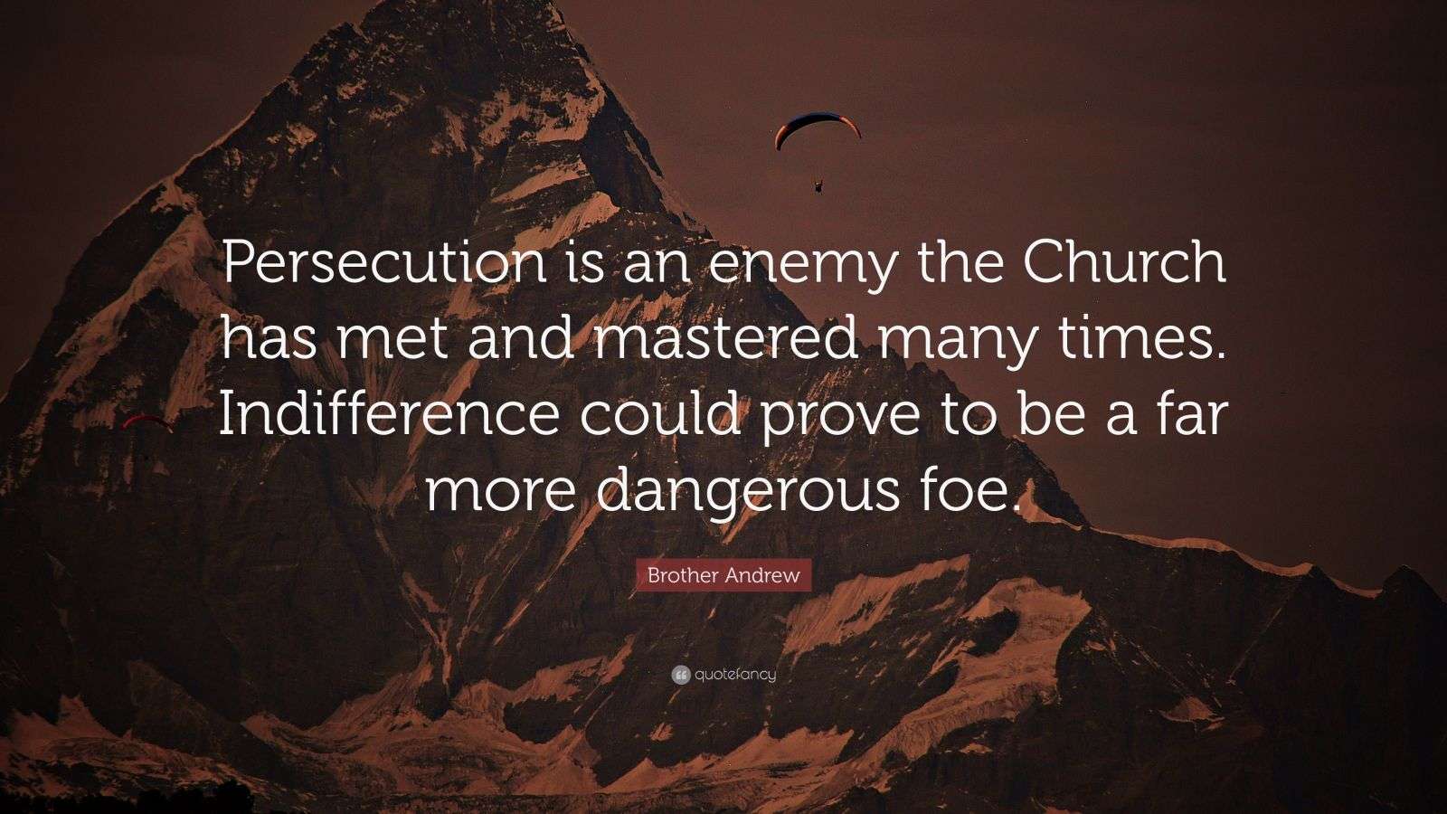 Brother Andrew Quote: “Persecution is an enemy the Church has met and ...