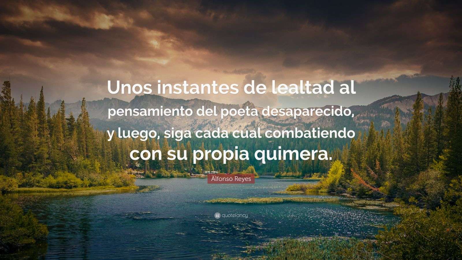 Alfonso Reyes Quote: “Unos instantes de lealtad al pensamiento del ...