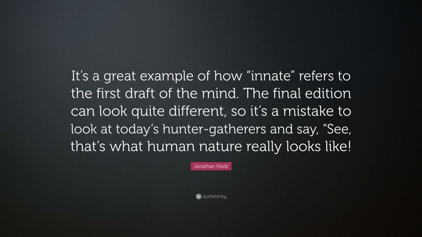 Jonathan Haidt Quote: “It’s a great example of how “innate” refers to ...