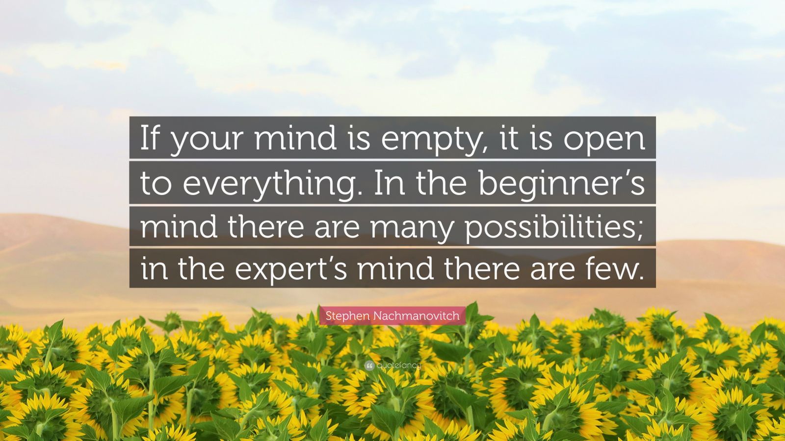 Stephen Nachmanovitch Quote: “If your mind is empty, it is open to ...