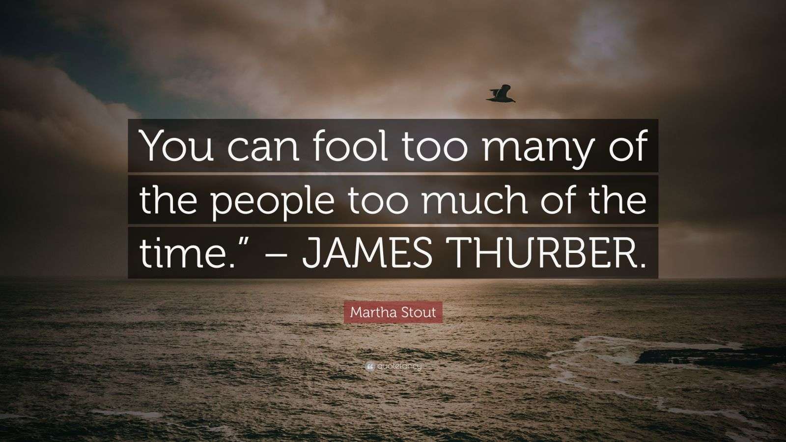 Martha Stout Quote: “You can fool too many of the people too much of ...