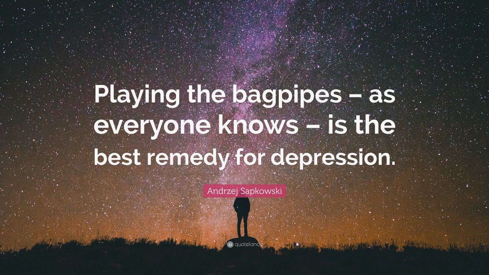 Andrzej Sapkowski Quote: “Playing the bagpipes – as everyone knows – is ...