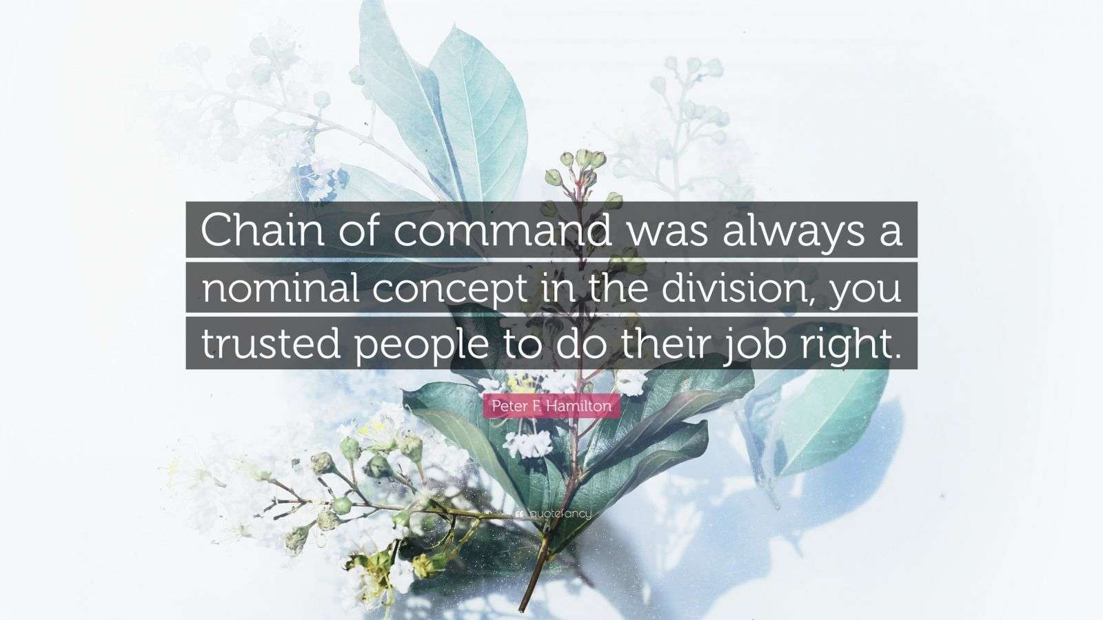 Peter F. Hamilton Quote: “Chain of command was always a nominal concept ...