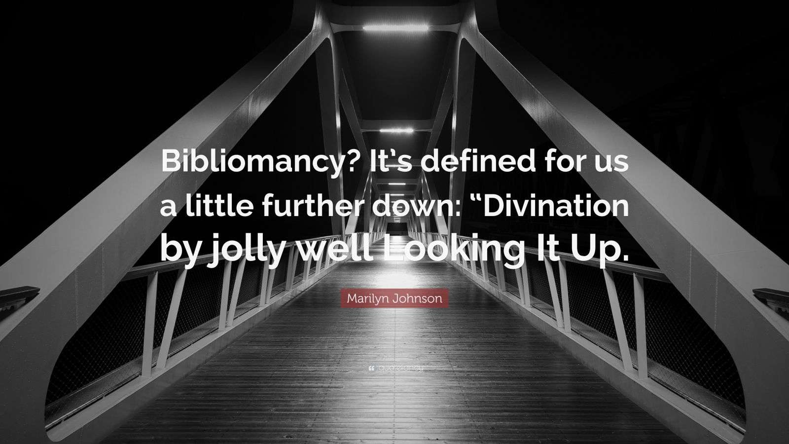 Marilyn Johnson Quote: “Bibliomancy? It’s defined for us a little ...