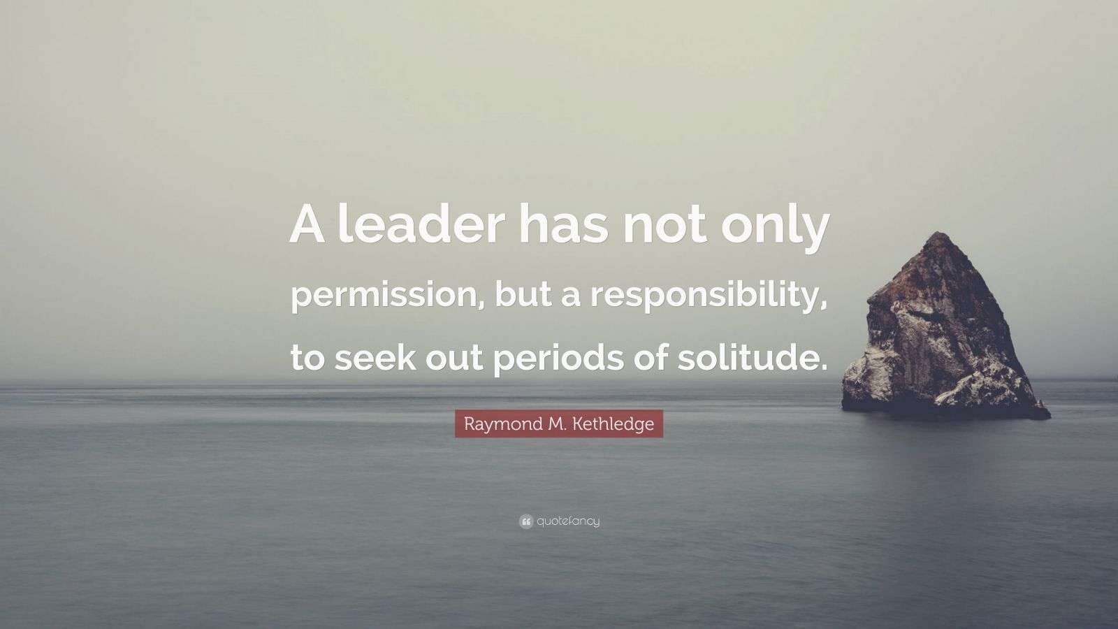 Raymond M. Kethledge Quote: “A leader has not only permission, but a ...