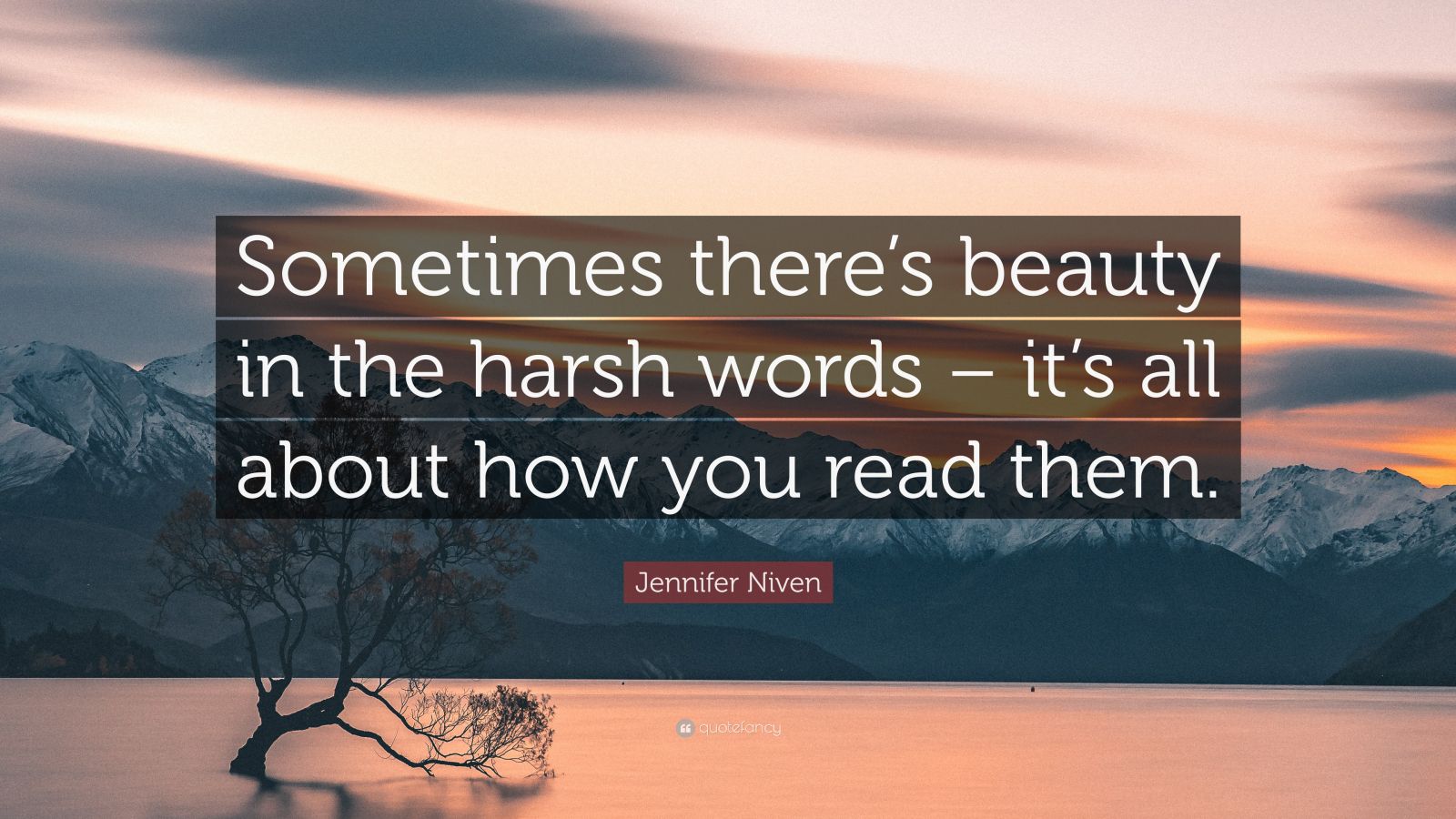 Jennifer Niven Quote: “Sometimes there’s beauty in the harsh words – it ...