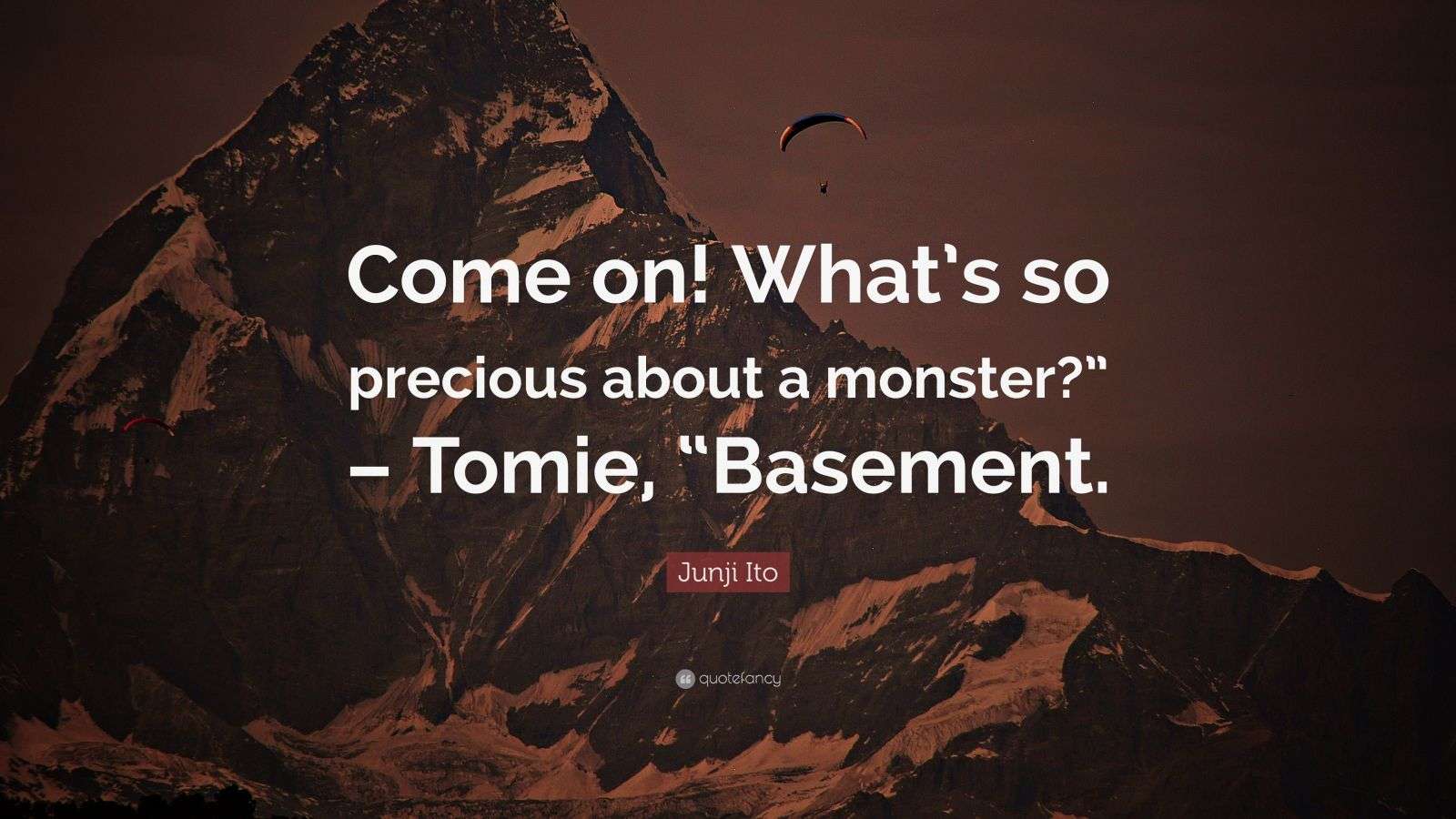 Junji Ito Quote: “Come on! What’s so precious about a monster?” – Tomie ...