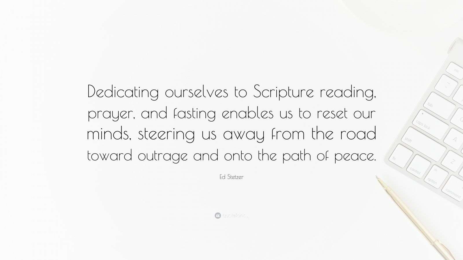 Ed Stetzer Quote: “Dedicating ourselves to Scripture reading, prayer ...
