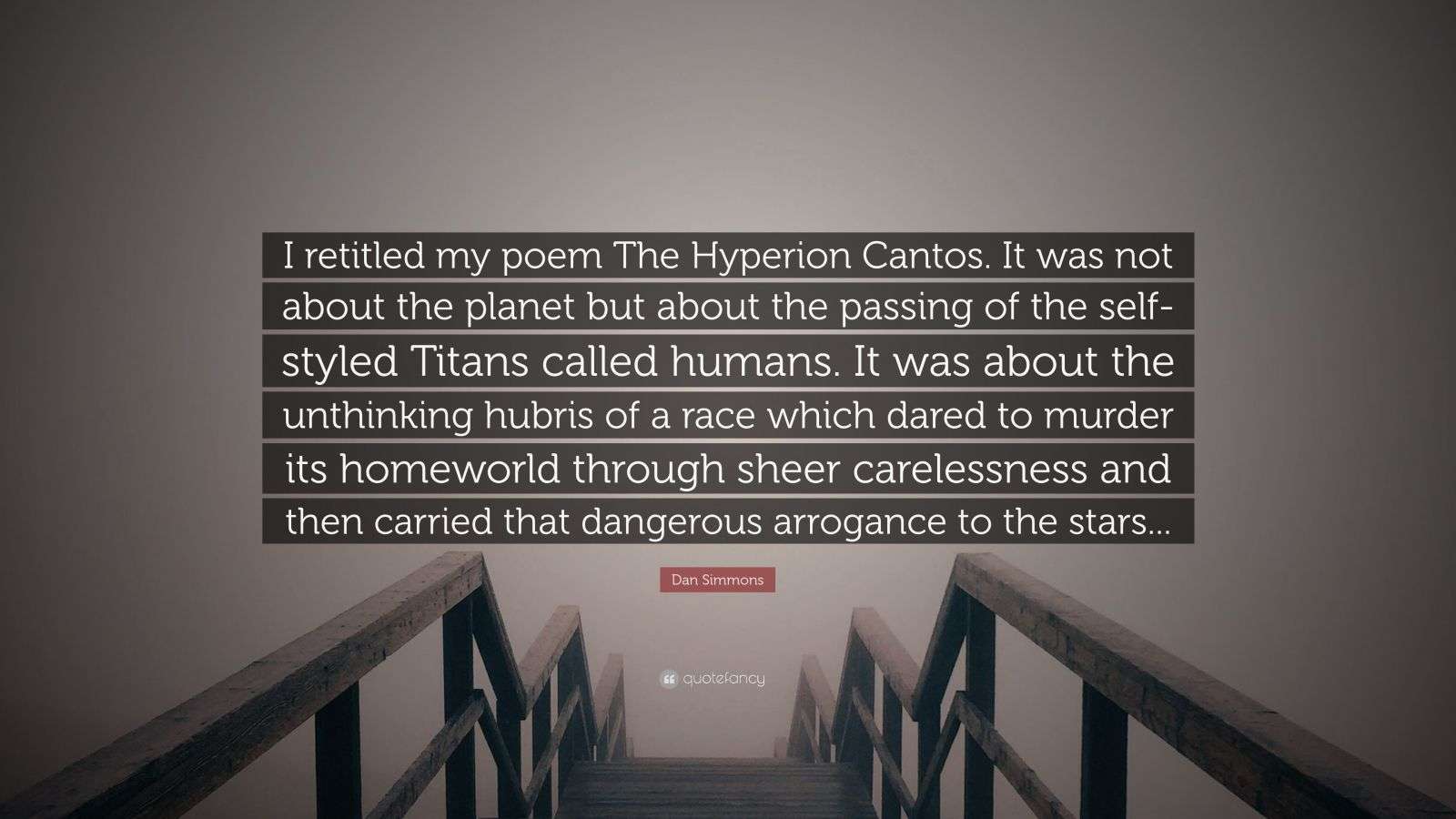 Dan Simmons Quote: “I retitled my poem The Hyperion Cantos. It was not ...
