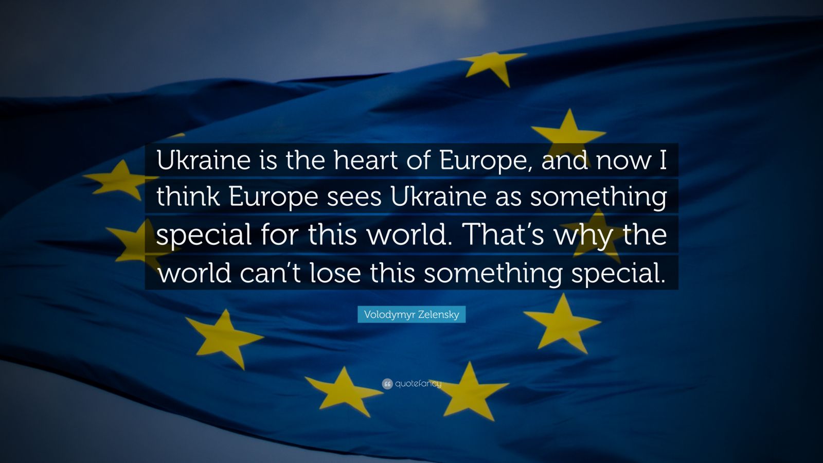 Volodymyr Zelensky Quote: “Ukraine is the heart of Europe, and now I ...