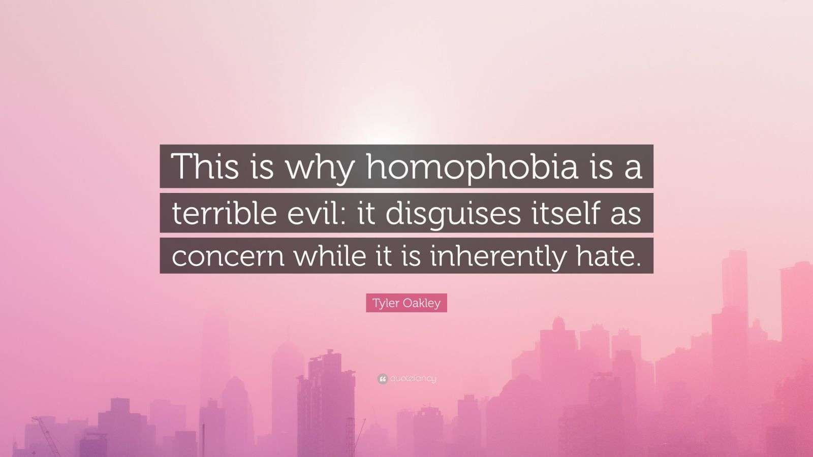 Tyler Oakley Quote: “This is why homophobia is a terrible evil: it ...