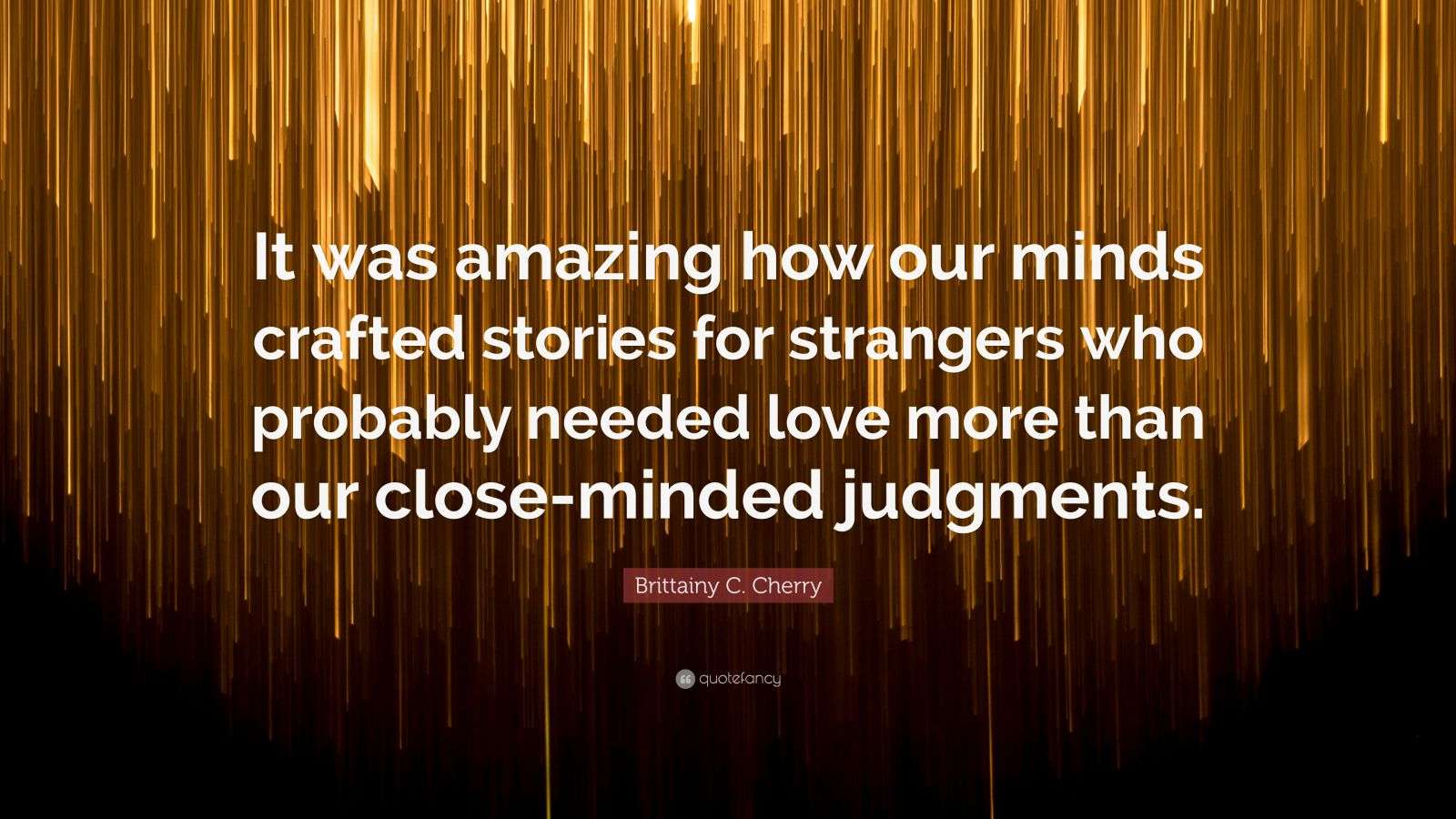 Brittainy C. Cherry Quote: “It was amazing how our minds crafted ...