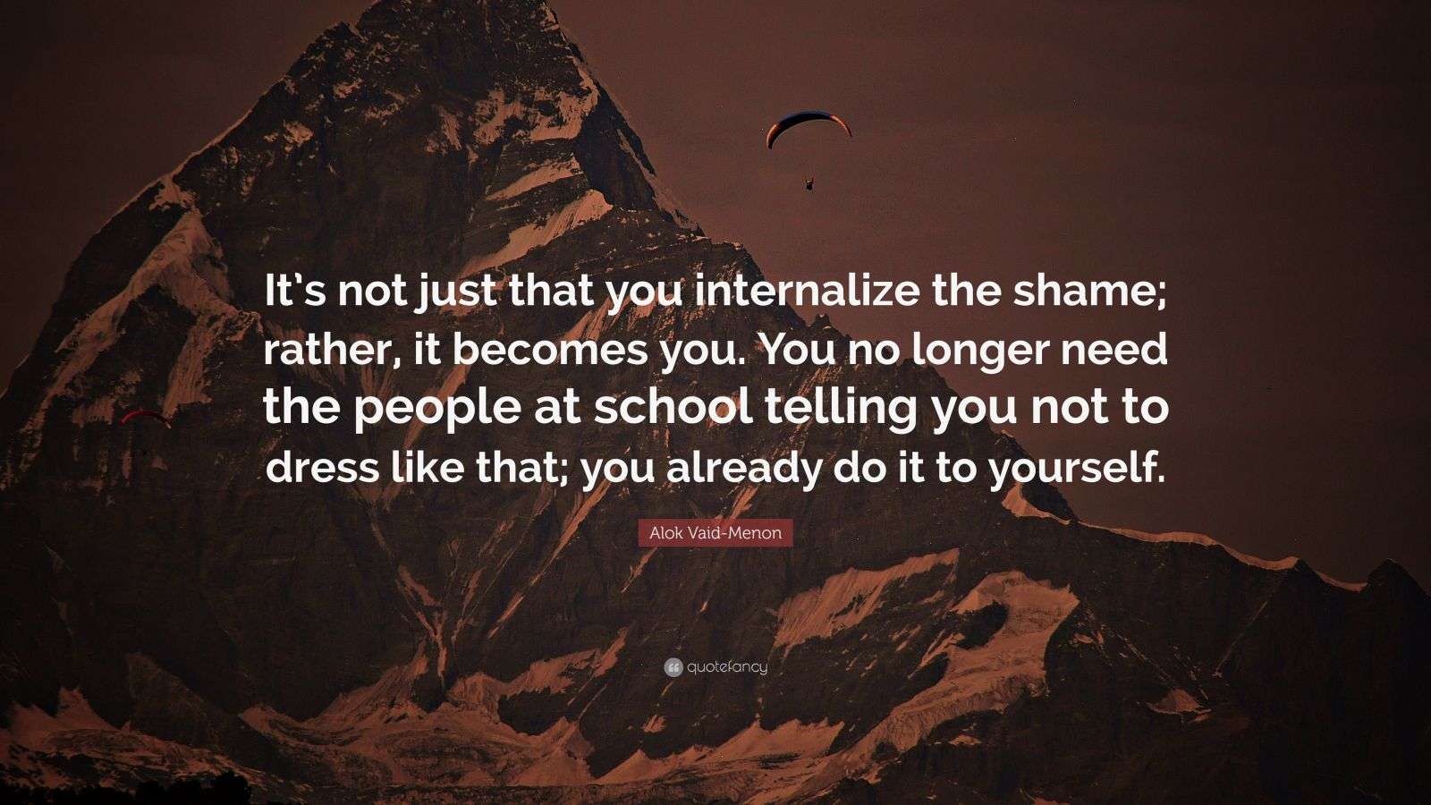 Alok Vaid-Menon Quote: “It’s not just that you internalize the shame ...