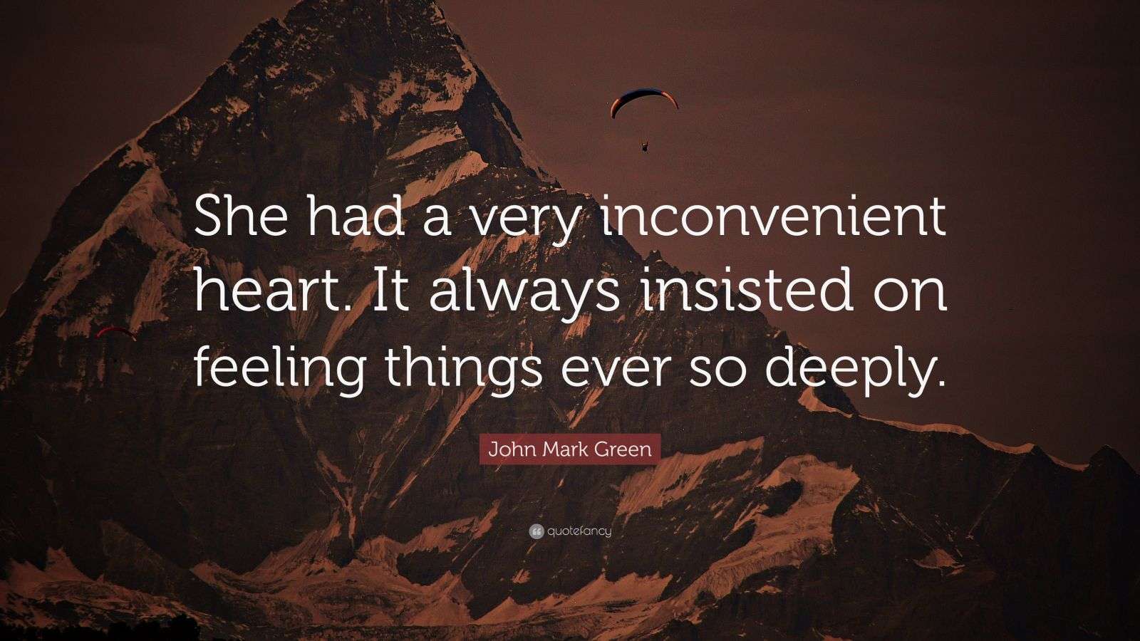 John Mark Green Quote: “She had a very inconvenient heart. It always ...