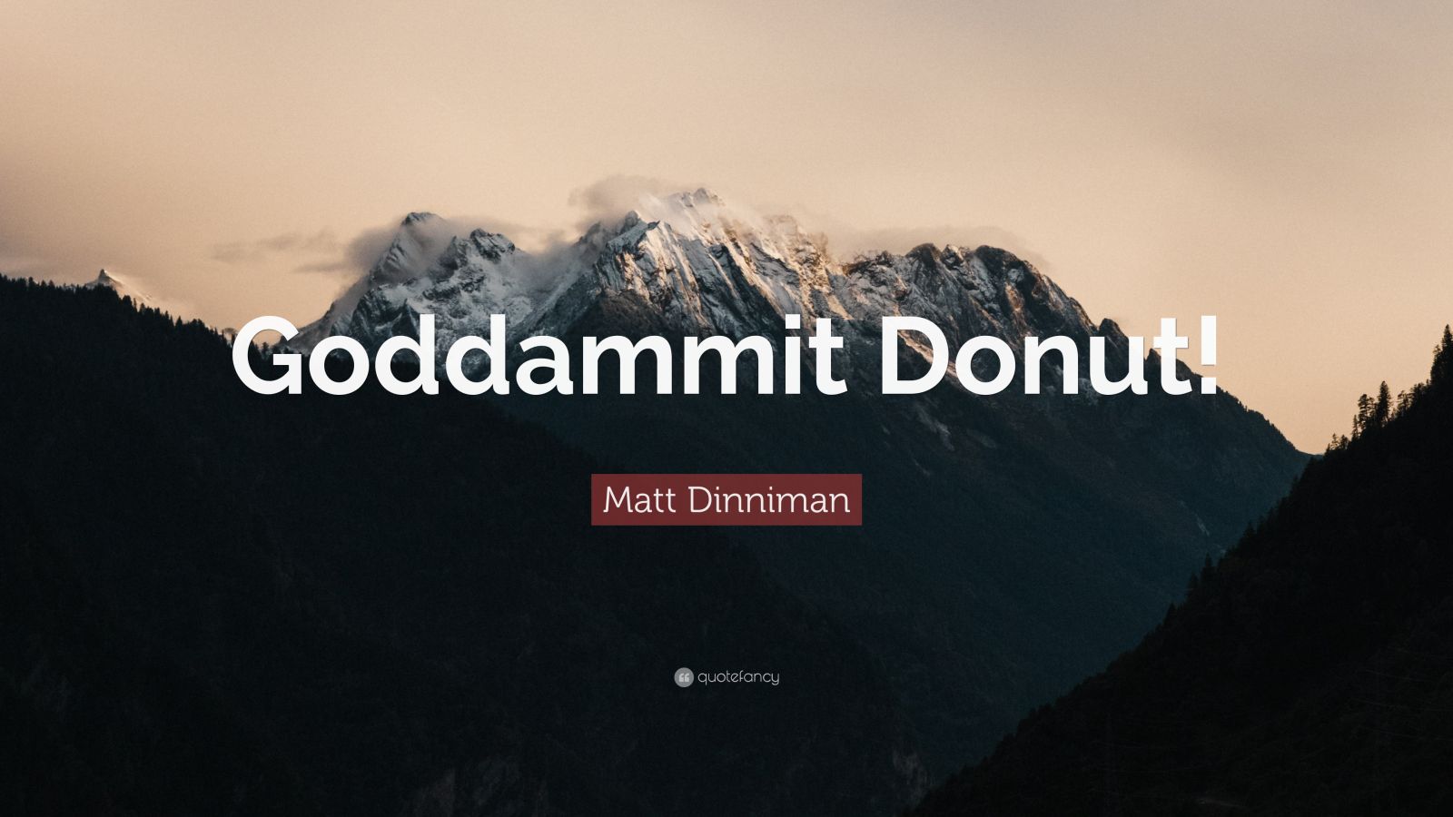 Matt Dinniman Quote: “Goddammit Donut!”