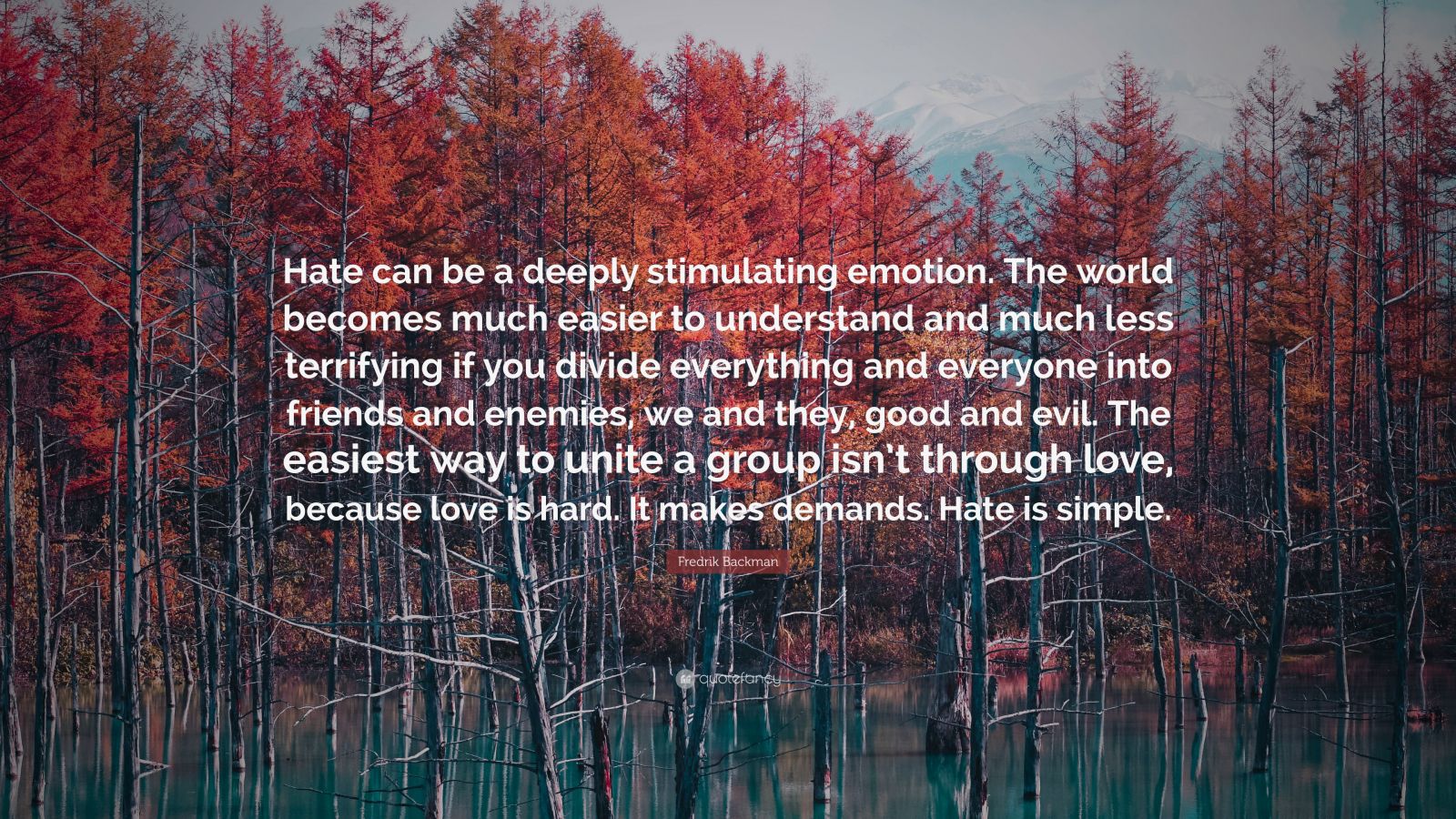 Fredrik Backman Quote: “Hate can be a deeply stimulating emotion. The ...