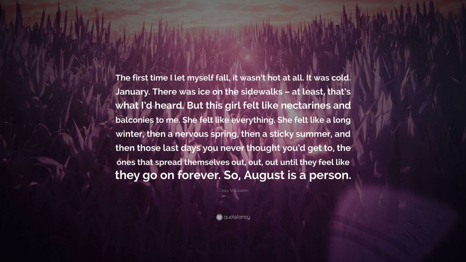 Casey McQuiston Quote: “The first time I let myself fall, it wasn’t hot ...