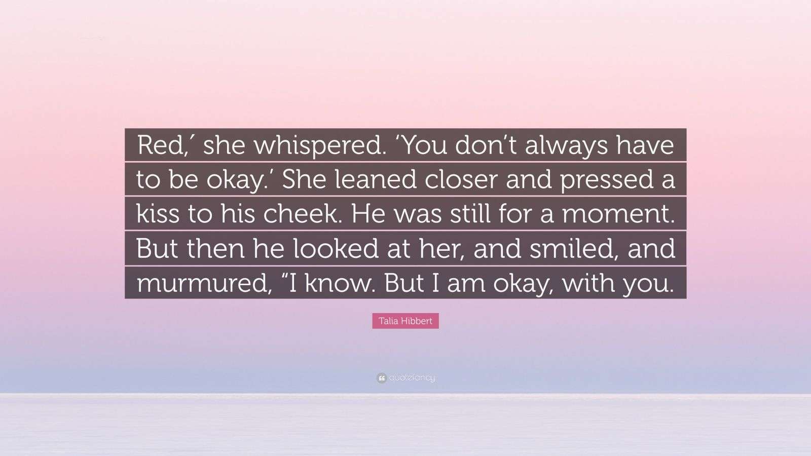 Talia Hibbert Quote: “Red,′ she whispered. ‘You don’t always have to be ...