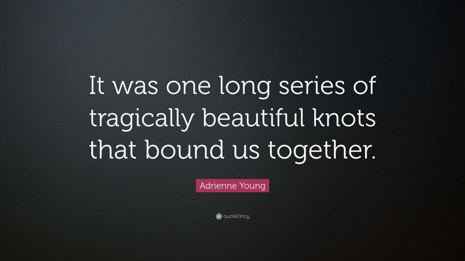 Adrienne Young Quote: “It was one long series of tragically beautiful ...