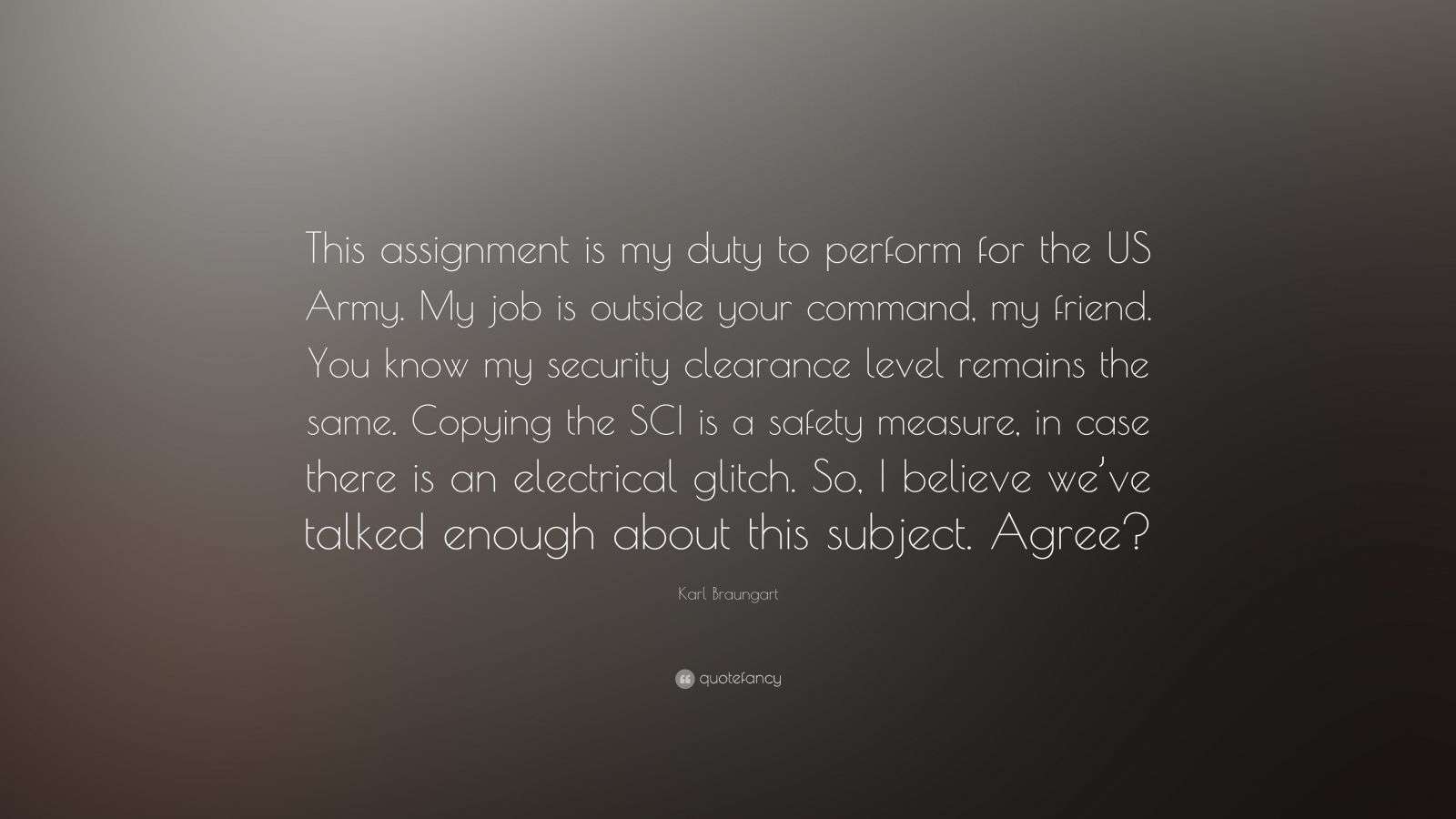 Karl Braungart Quote: “This assignment is my duty to perform for the US ...