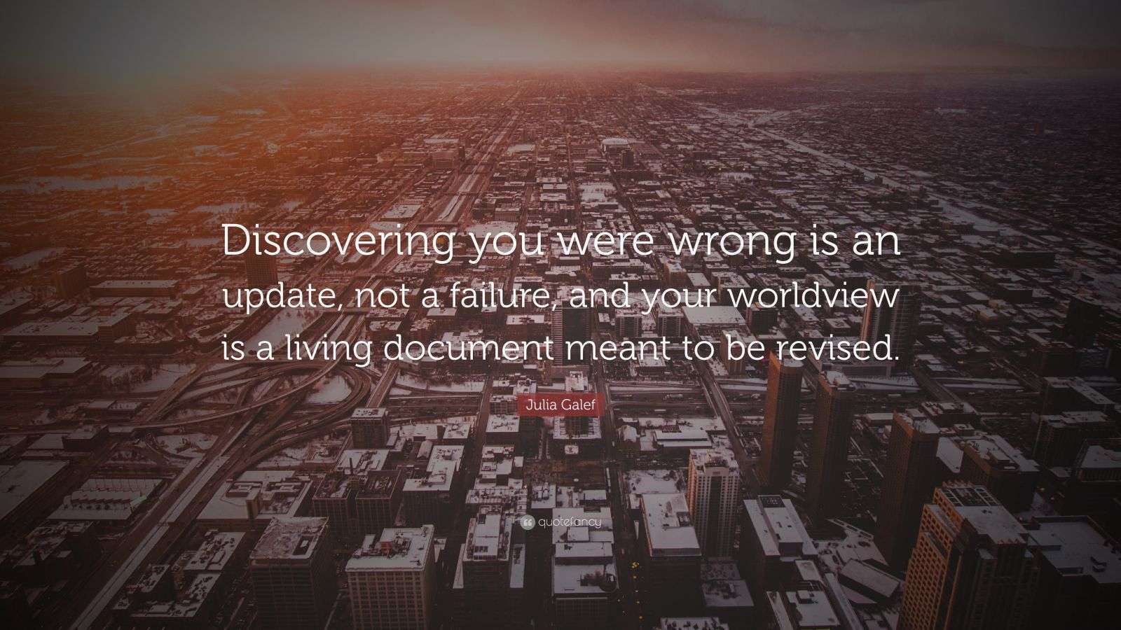 Julia Galef Quote: “Discovering you were wrong is an update, not a ...