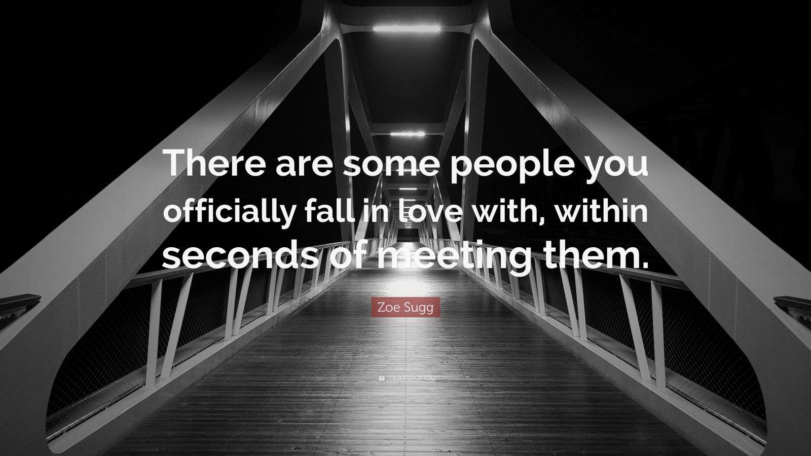 Zoe Sugg Quote: “There are some people you officially fall in love with ...