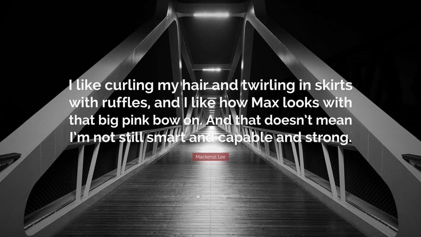 Mackenzi Lee Quote: “I like curling my hair and twirling in skirts with ...