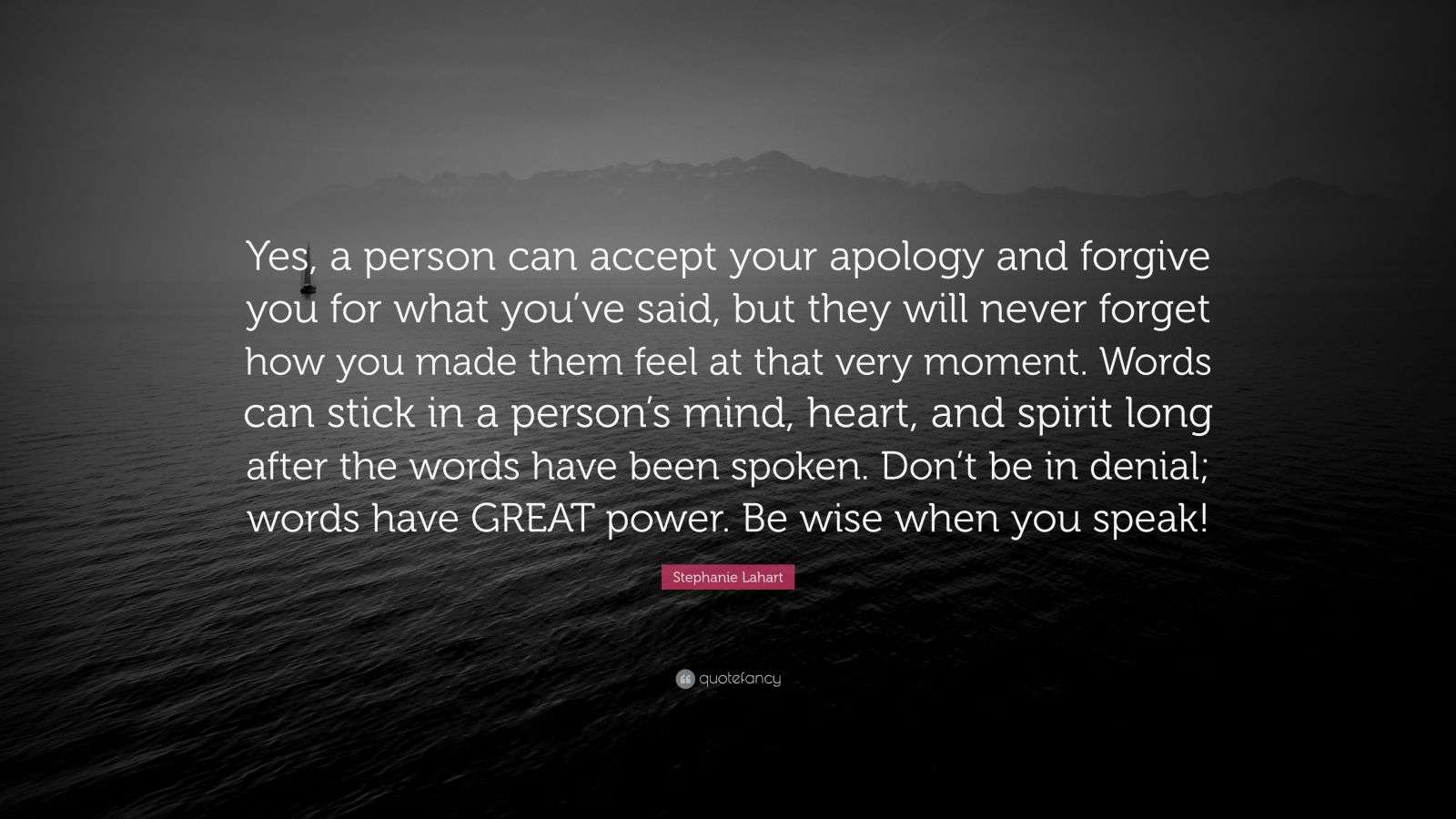 Stephanie Lahart Quote: “Yes, a person can accept your apology and ...