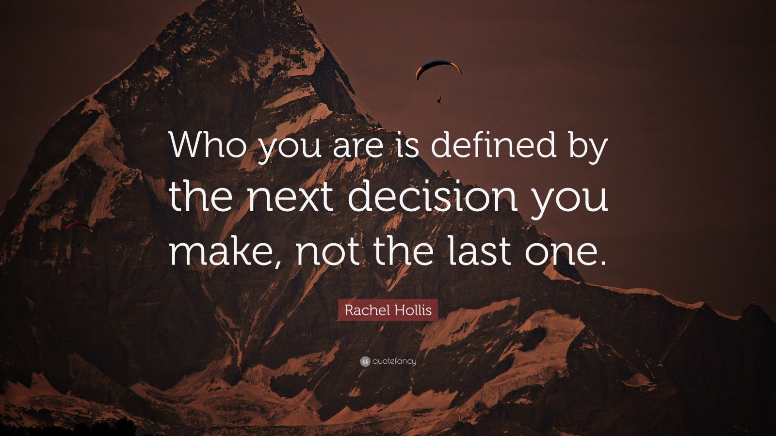 Rachel Hollis Quote: “Who you are is defined by the next decision you ...