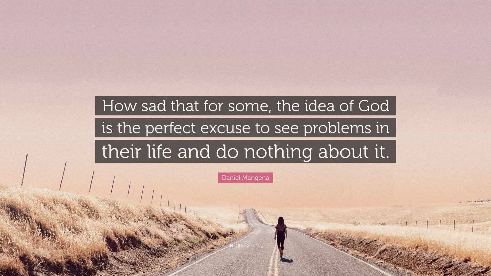 Daniel Mangena Quote: “How sad that for some, the idea of God is the ...