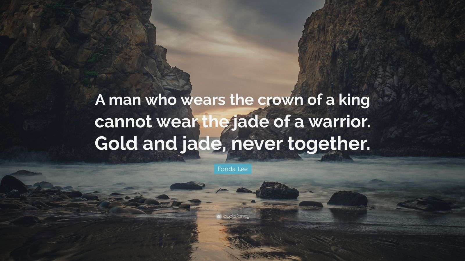 Fonda Lee Quote: “A man who wears the crown of a king cannot wear the ...