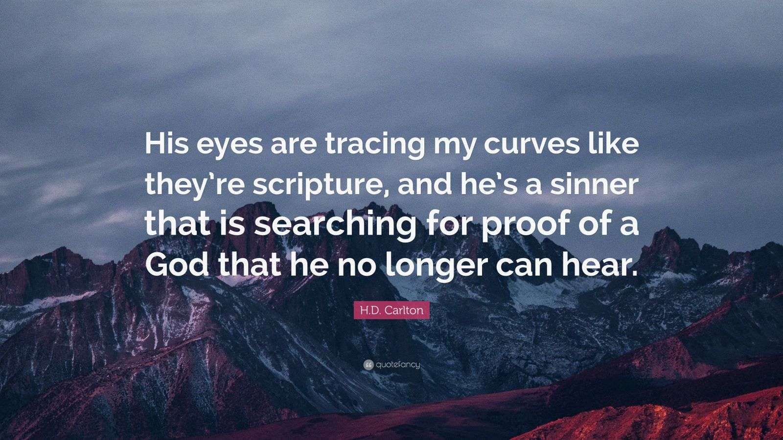 H.D. Carlton Quote: “His eyes are tracing my curves like they’re ...