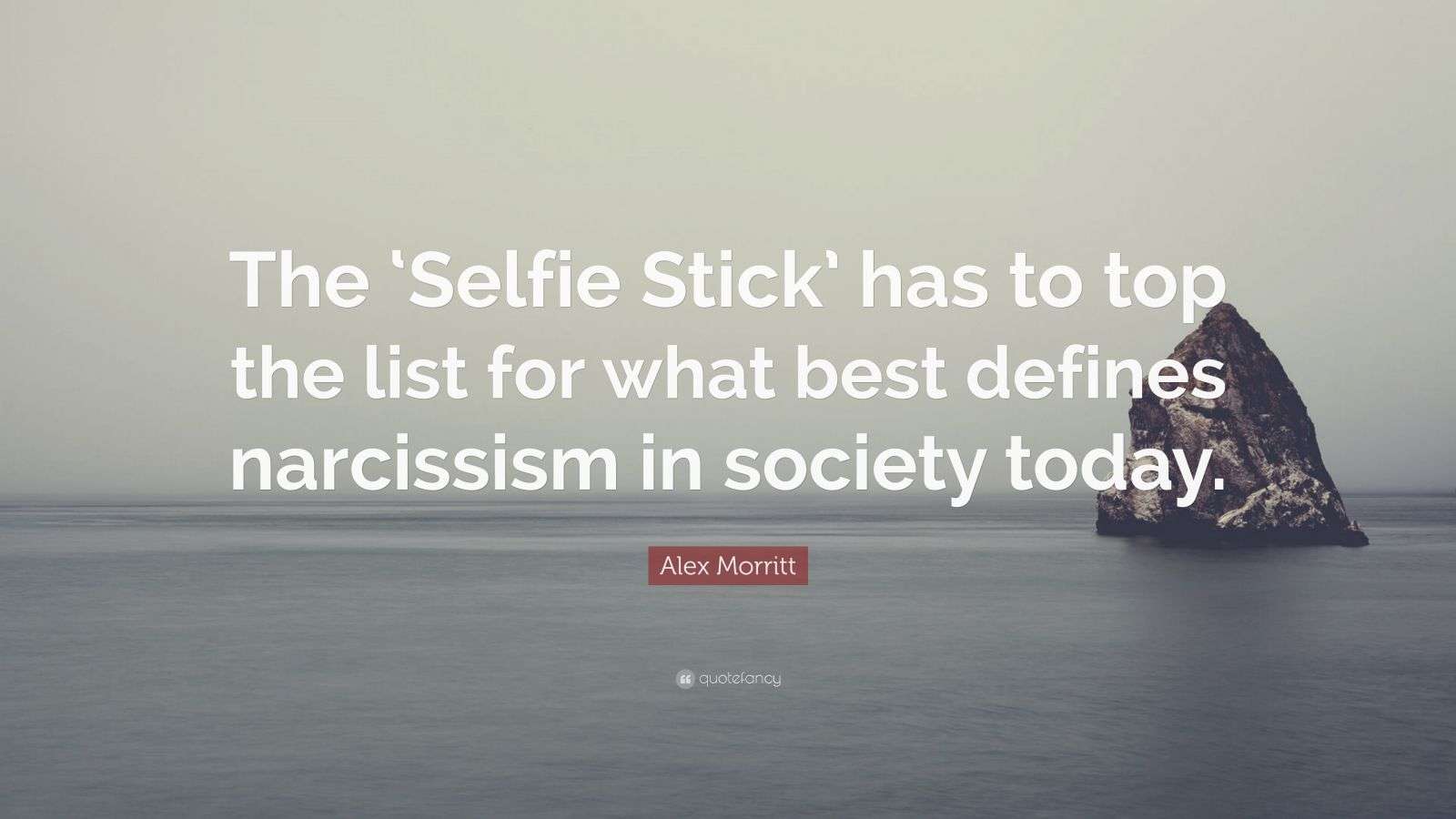 Alex Morritt Quote: “The ‘Selfie Stick’ has to top the list for what ...