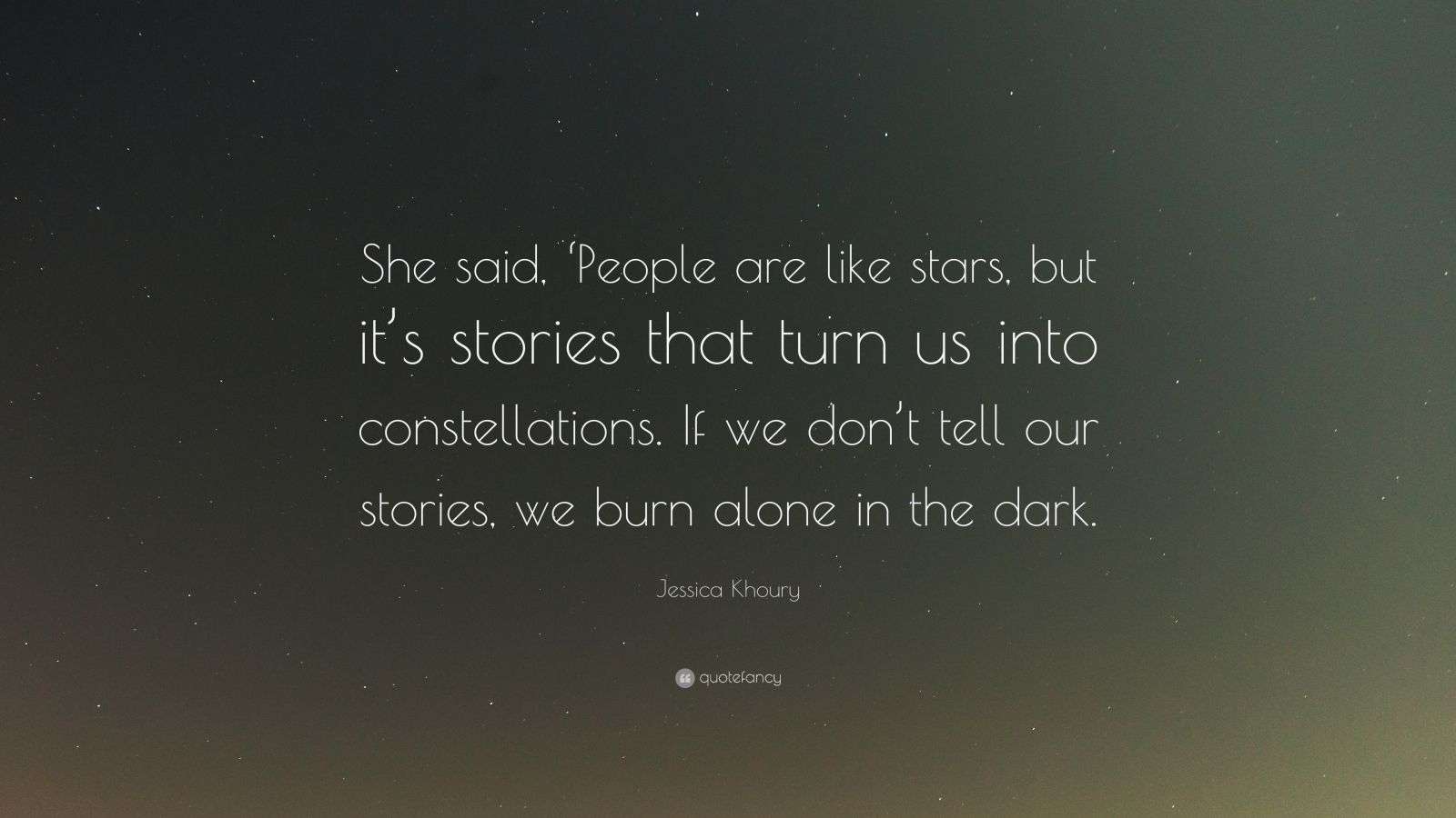 Jessica Khoury Quote: “She said, ‘People are like stars, but it’s ...