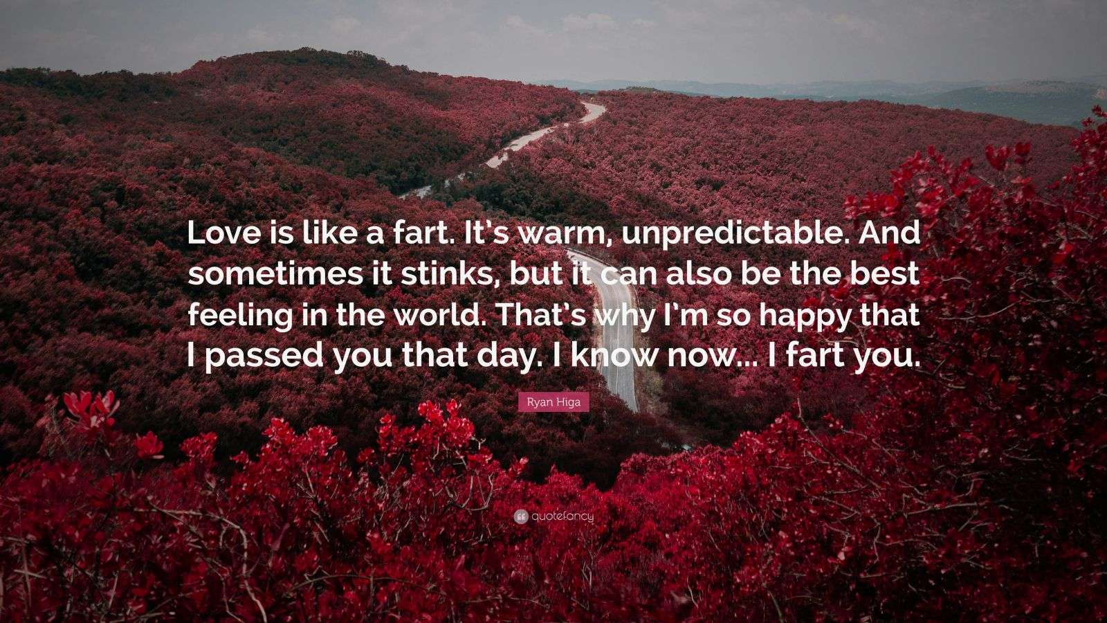 Ryan Higa Quote: “Love is like a fart. It’s warm, unpredictable. And ...