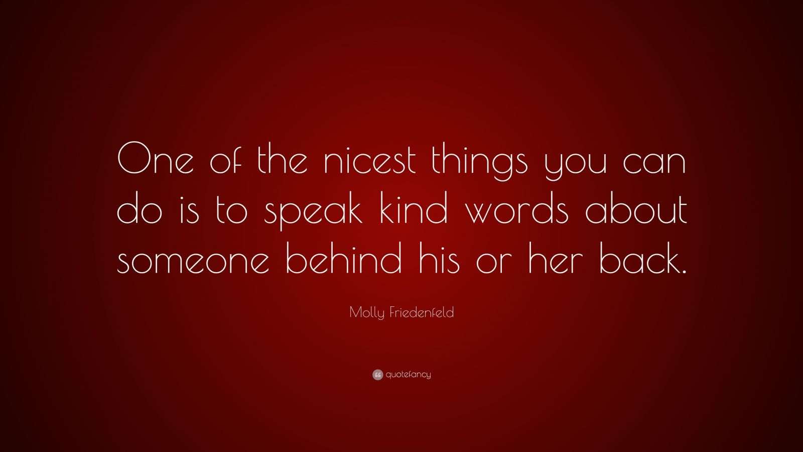 Molly Friedenfeld Quote: “One of the nicest things you can do is to ...