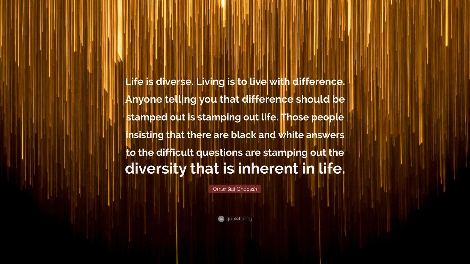 Omar Saif Ghobash Quote: “Life is diverse. Living is to live with ...