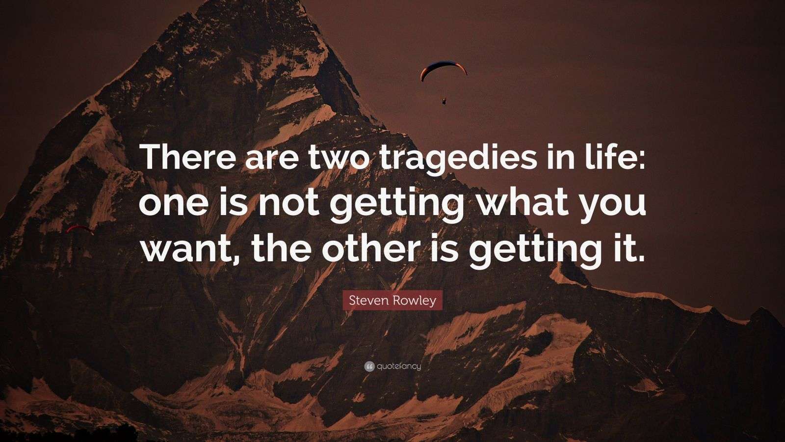 Steven Rowley Quote: “There are two tragedies in life: one is not ...