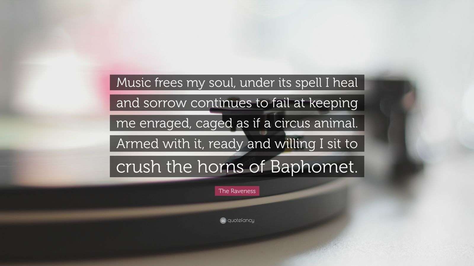 The Raveness Quote: “Music frees my soul, under its spell I heal and ...