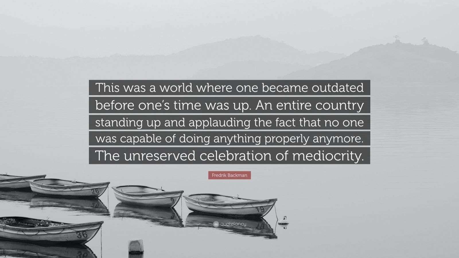 Fredrik Backman Quote: “This was a world where one became outdated ...
